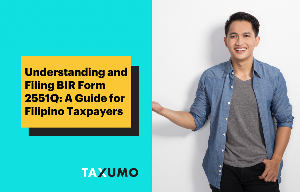 Understanding and Filing BIR Form 2551Q | Taxumo Blog