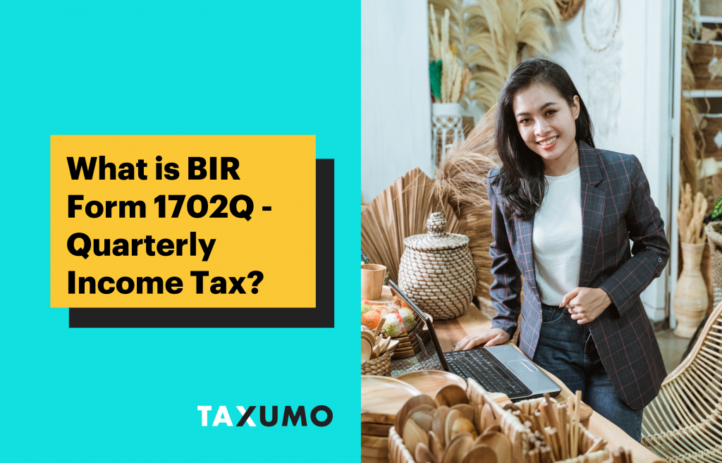 What is BIR Form 1702Q - Quarterly Income Tax? | Taxumo - File & Pay ...